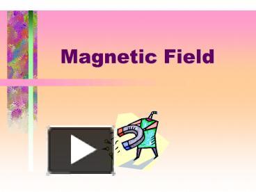 PPT – Magnetic Field PowerPoint presentation | free to view - id: 9721f ...