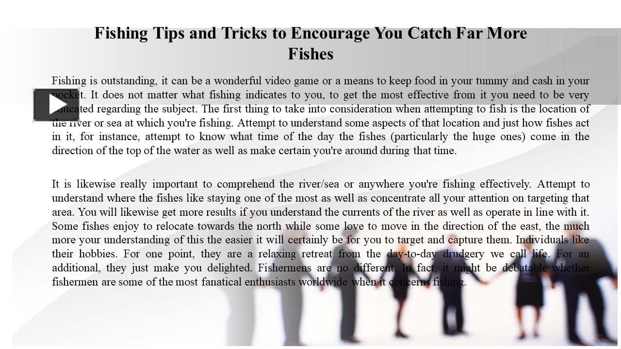 Fishing Tips and Tricks to Encourage You Catch Far More Fishes.pptx presentation | free to download