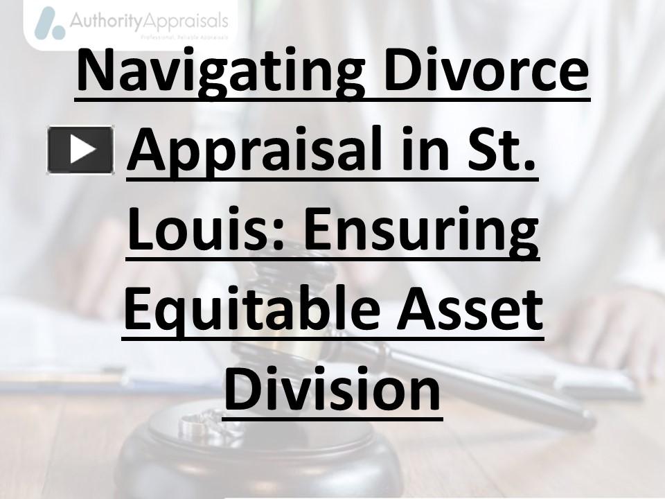 PPT – Navigating Divorce Appraisal in St. Louis: Ensuring Equitable ...