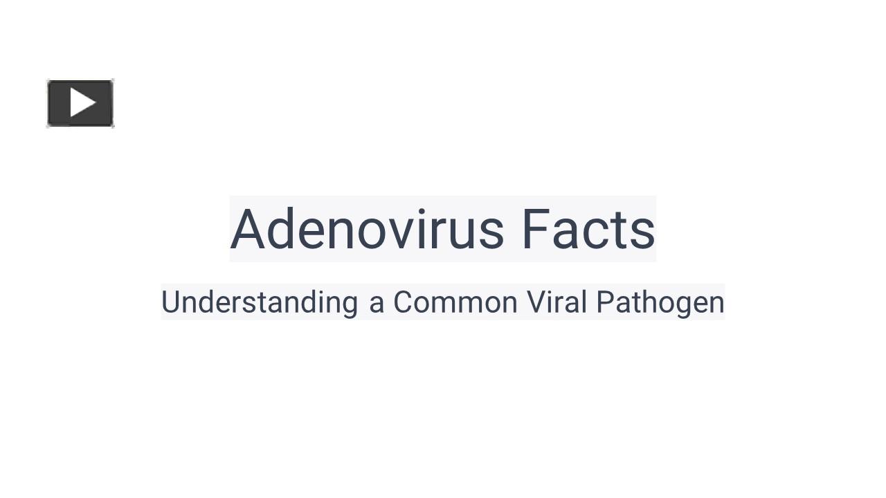 PPT – Adenovirus Facts : Understanding a Common Viral Pathogen PowerPoint presentation | free to ...