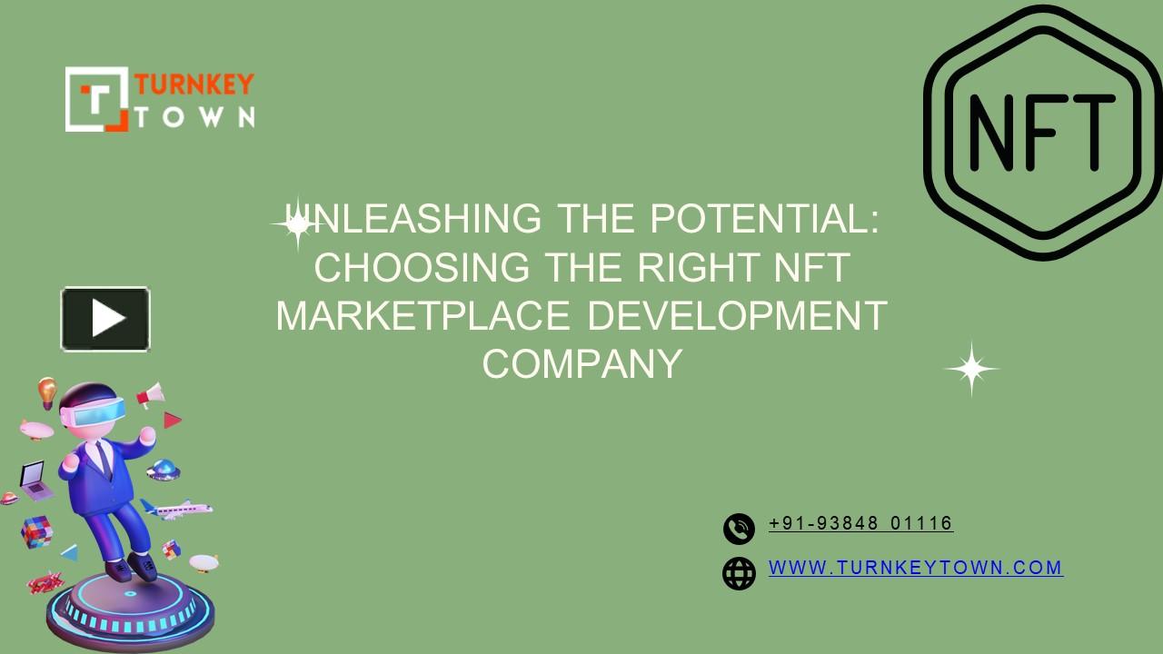 PPT – Unleashing the Potential: Choosing the Right NFT Marketplace Development Company ...