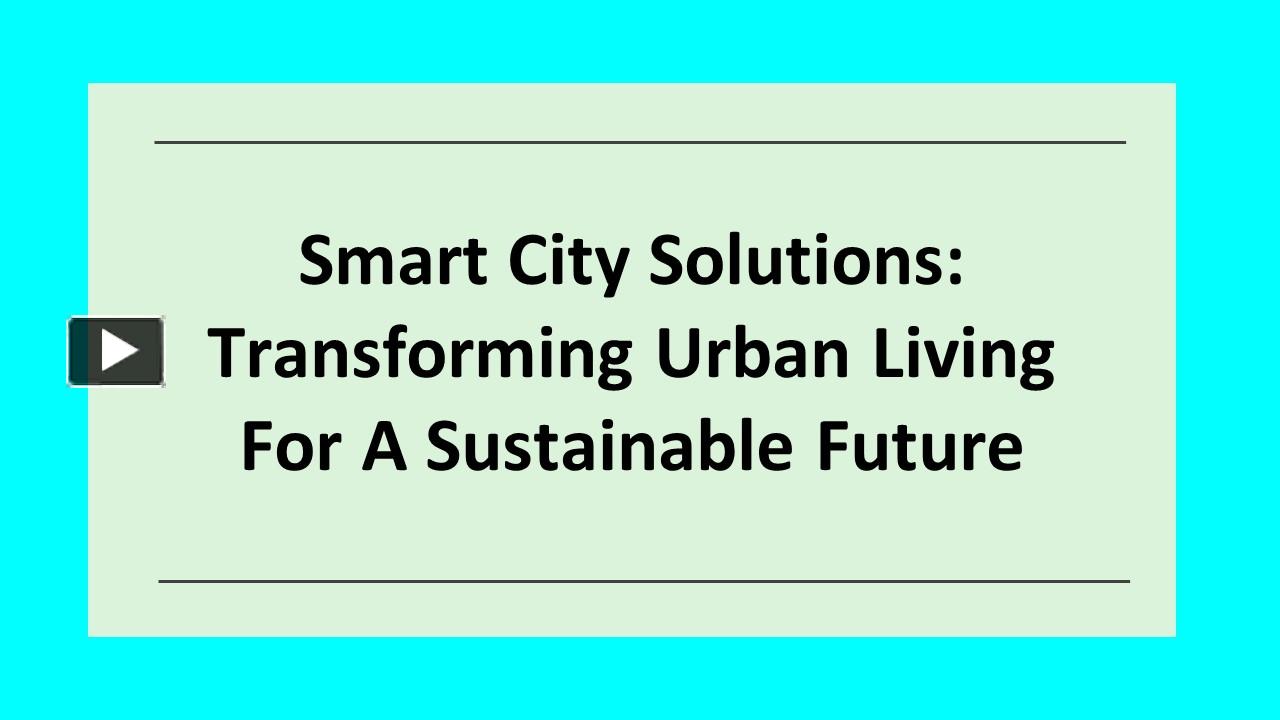PPT – Smart City Solutions: Transforming Urban Living For A Sustainable ...