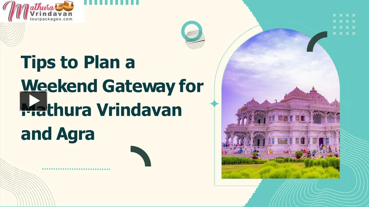 Tips to Plan a Weekend Gateway for Mathura Vrindavan and Agra ...