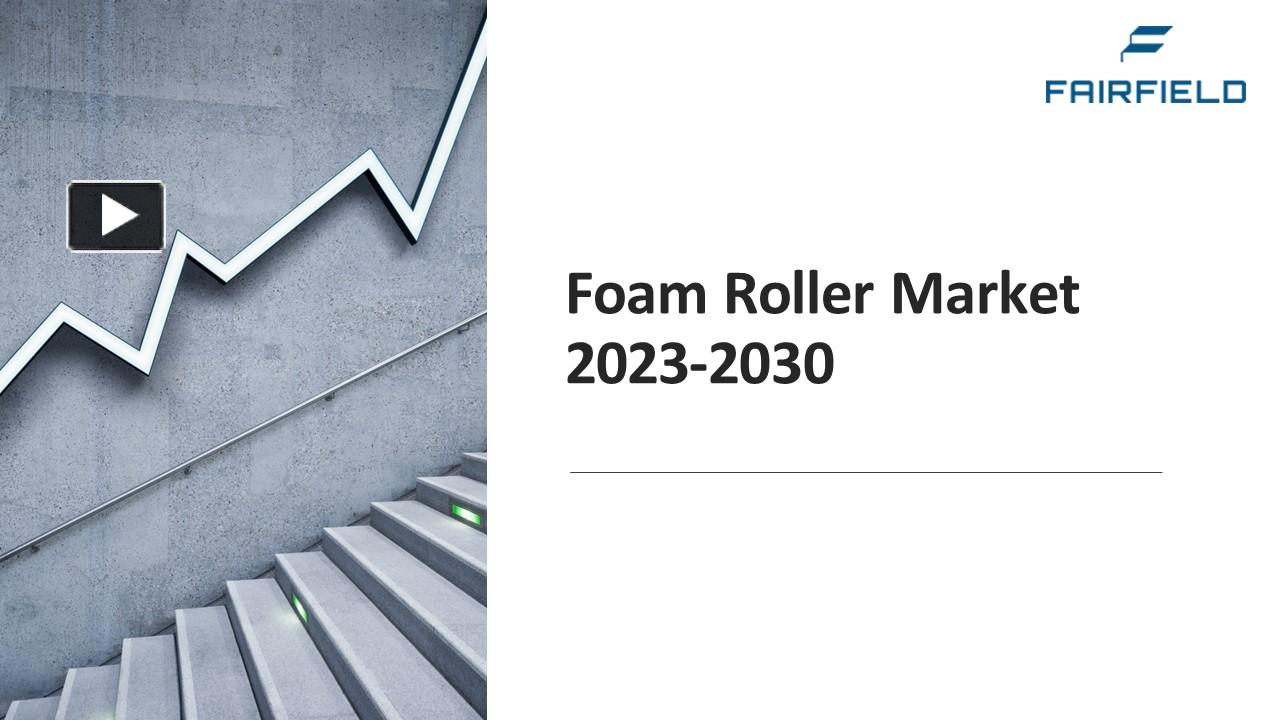 PPT – Sustainable Initiatives in the Foam Roller Market: Environmental Consciousness and Market ...