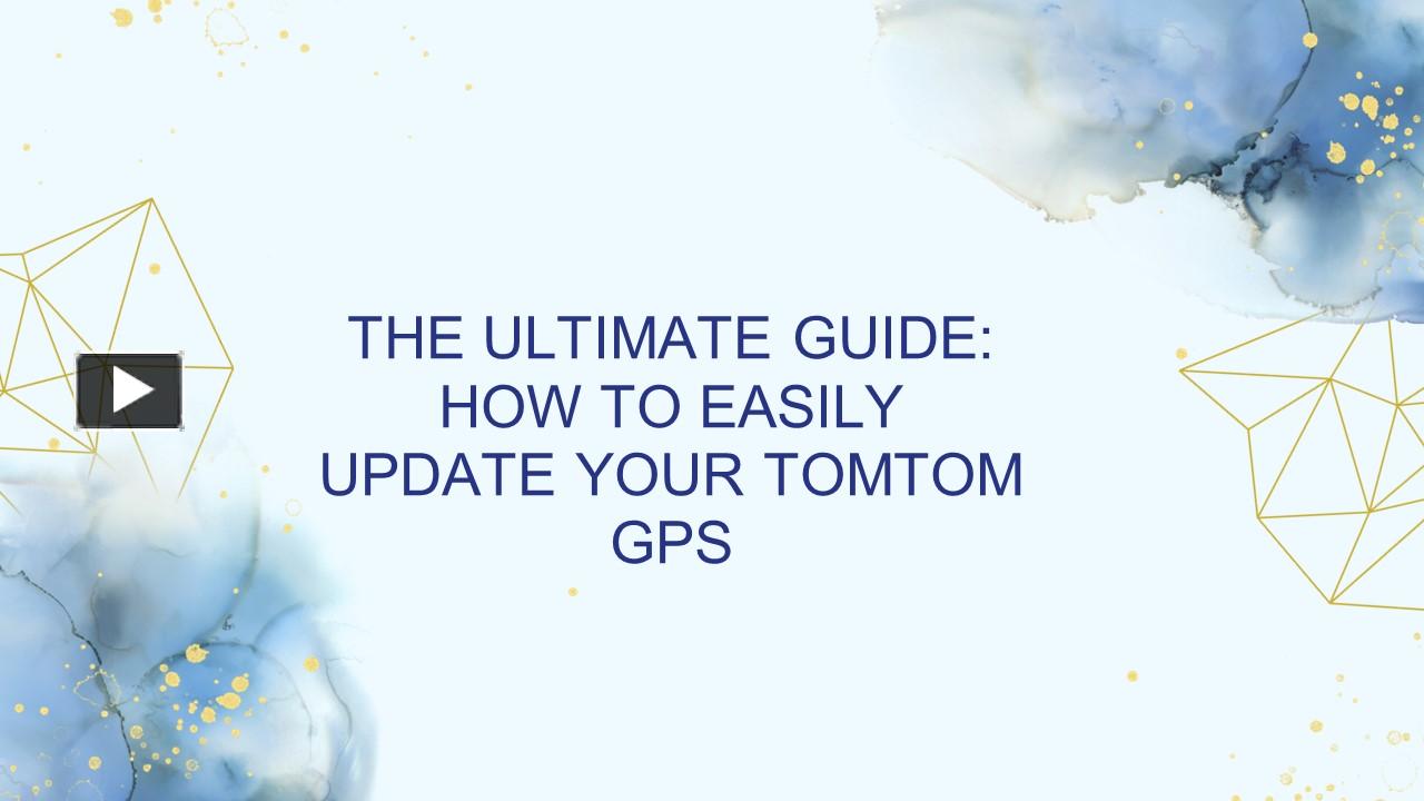 PPT – Ultimate Guide: How to Easily Update Your TomTom Navigation Device PowerPoint presentation ...