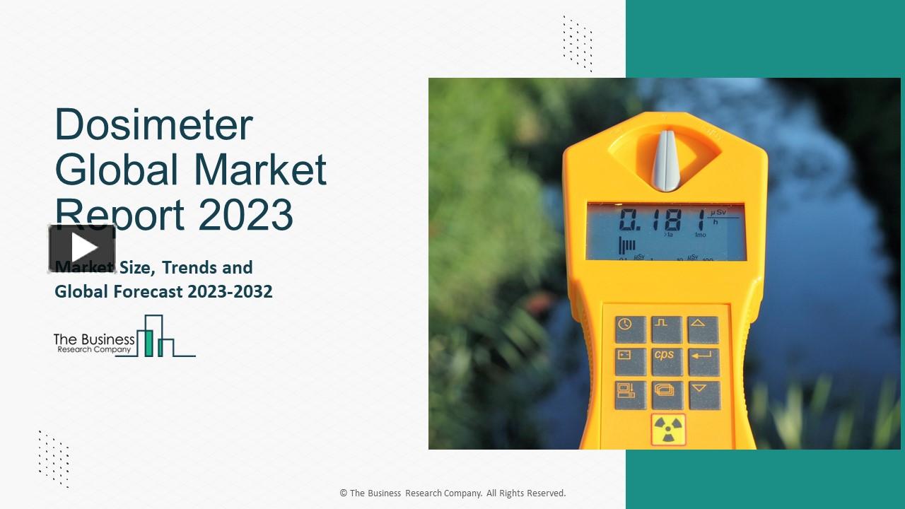 PPT – Dosimeter Market 2023: By Share, Trends, Growth And Forecast To ...