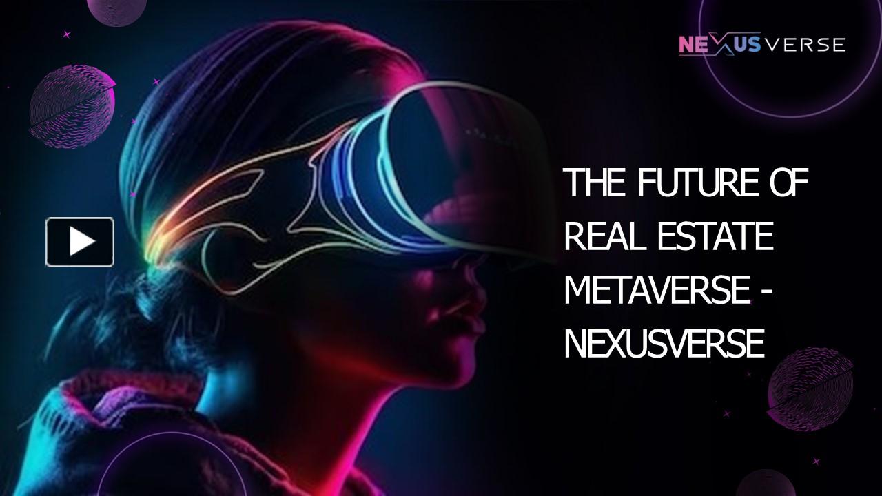 PPT – The Future of real estate metaverse - Nexusverse PowerPoint presentation | free to ...
