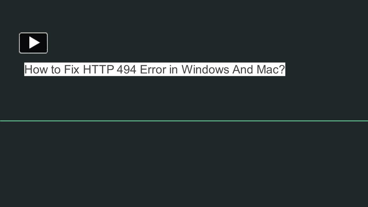 How to Fix HTTP 494 Error in Windows And Mac? presentation | free to download