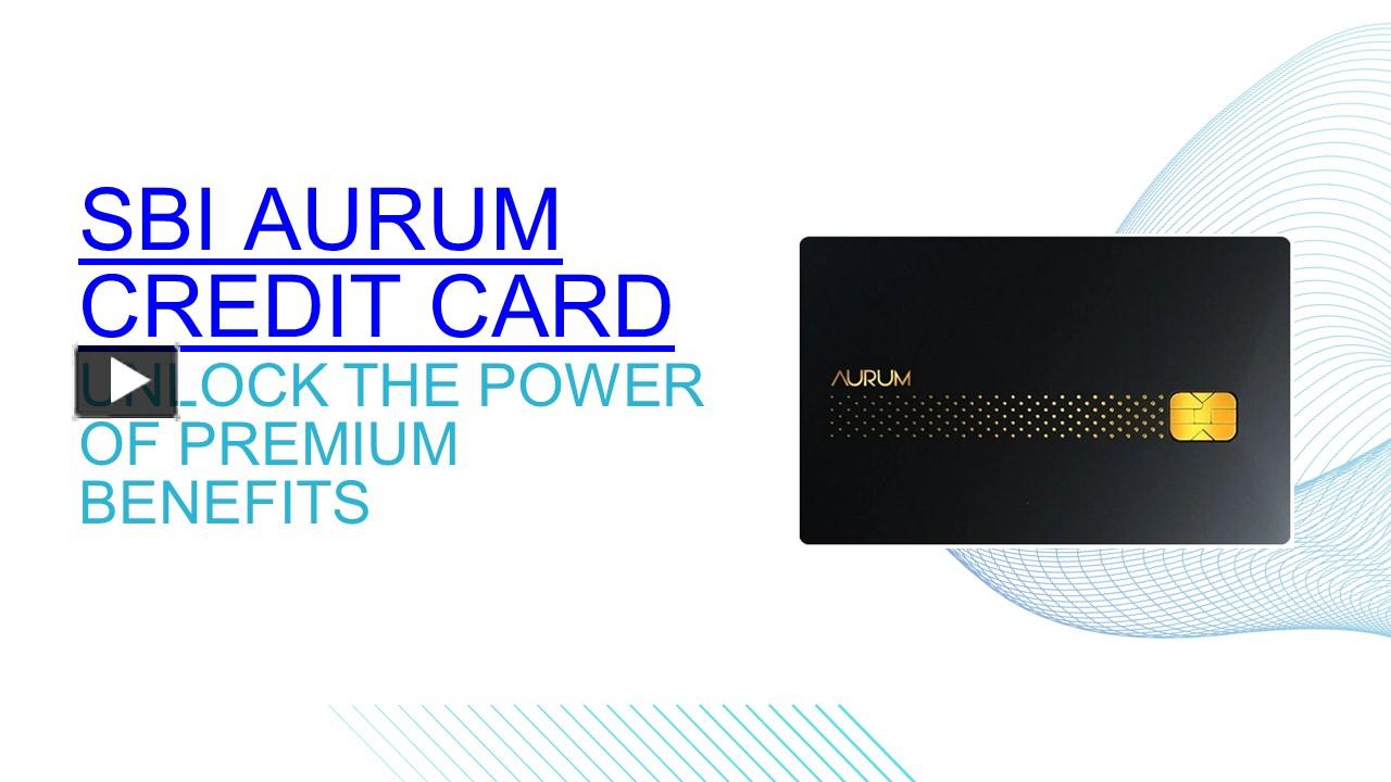 PPT – Unleash the Power of Premium: Introducing the SBI AURUM Credit Card PowerPoint ...