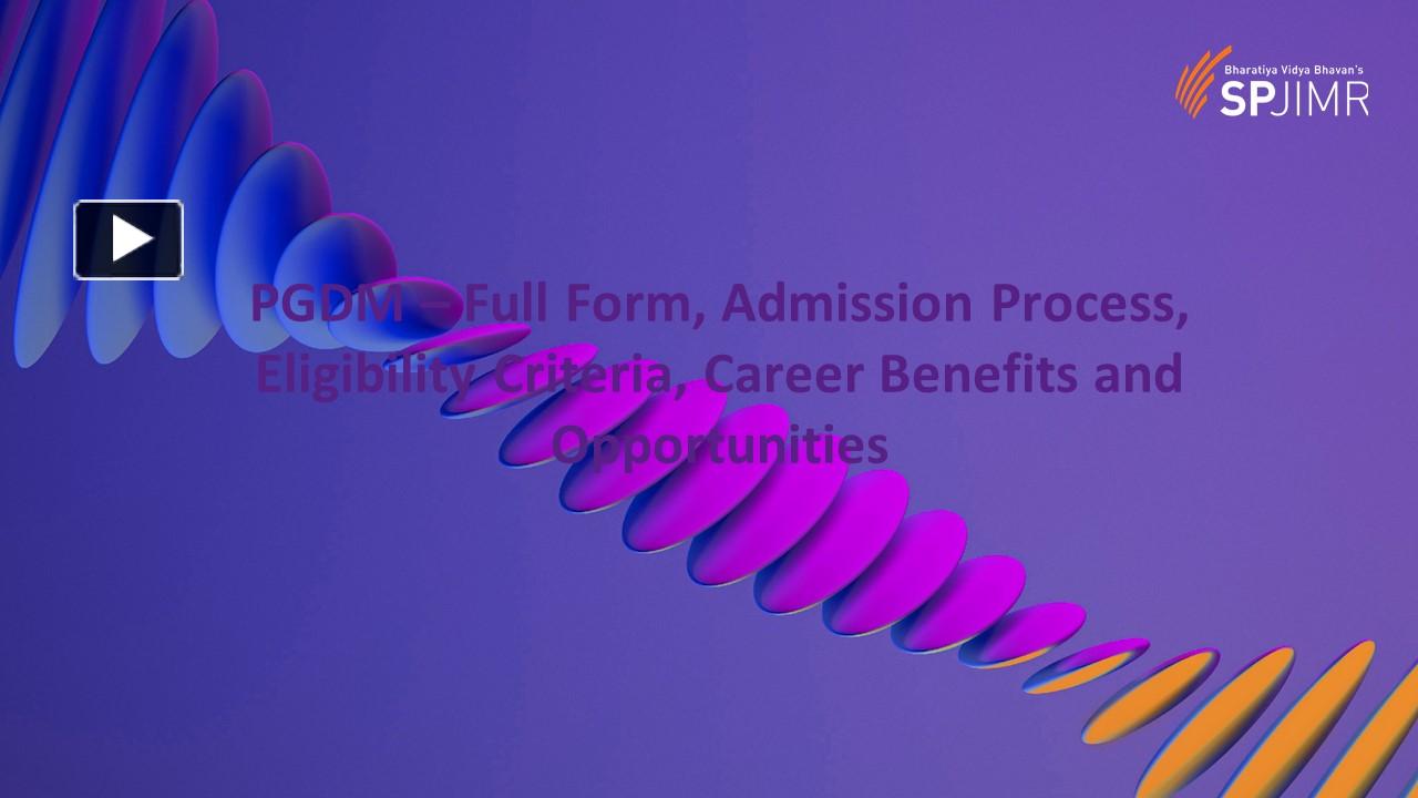 PGDM – Full Form, Admission Process, Eligibility Criteria, Career Benefits and Opportunities ...