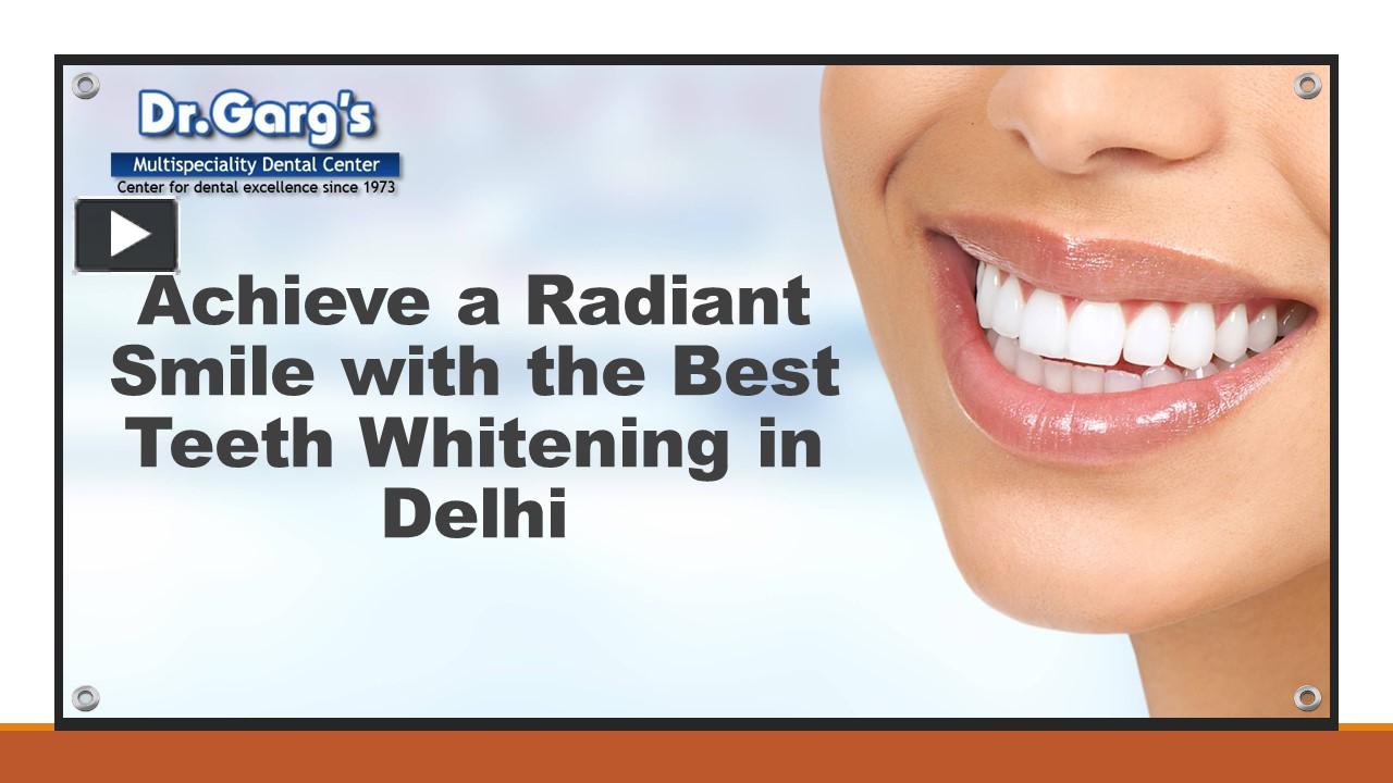 PPT – Achieve a Radiant Smile with the Best Teeth Whitening in Delhi PowerPoint presentation ...