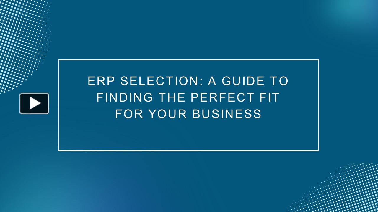 PPT – ERP Selection: A Guide to Finding the Perfect Fit for Your Business PowerPoint ...