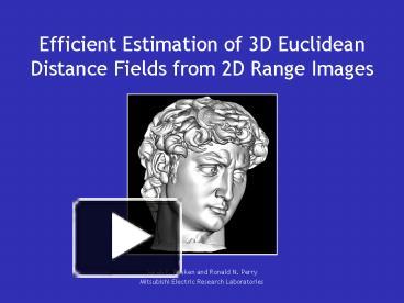 Efficient Estimation of 3D Euclidean Distance Fields from 2D Range Images presentation | free to ...
