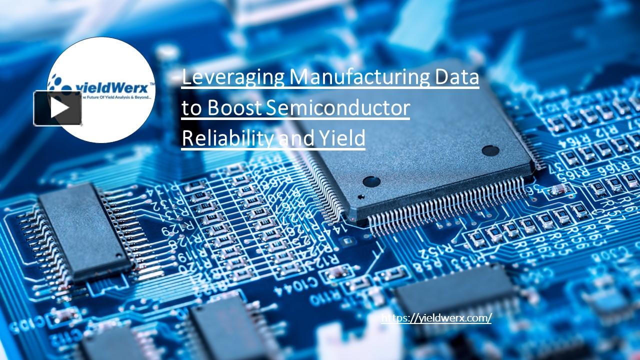 Leveraging Manufacturing Data to Boost Semiconductor Reliability and Yield presentation | free ...
