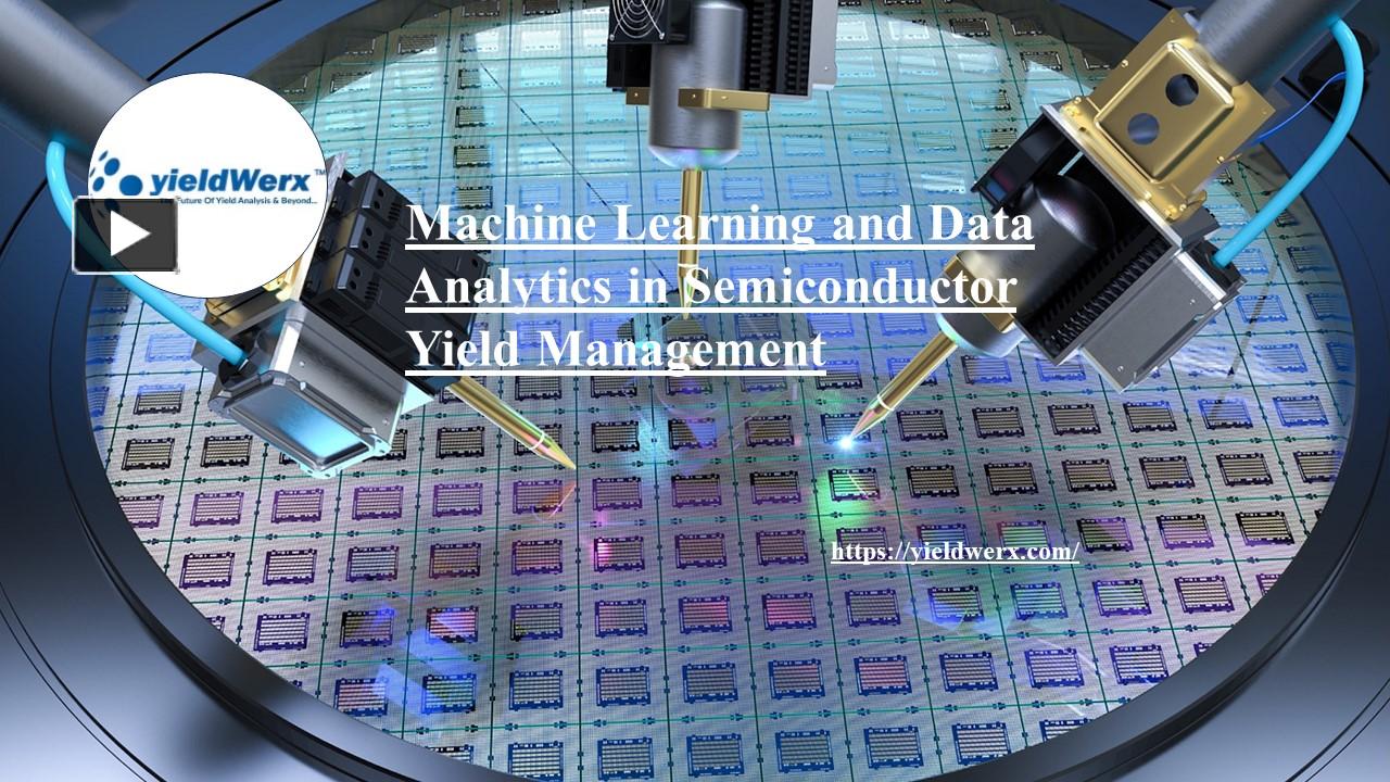 Ppt Machine Learning And Data Analytics In Semiconductor Yield Management Powerpoint