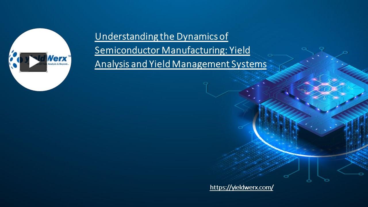Ppt Understanding The Dynamics Of Semiconductor Manufacturing Yield Analysis And Yield