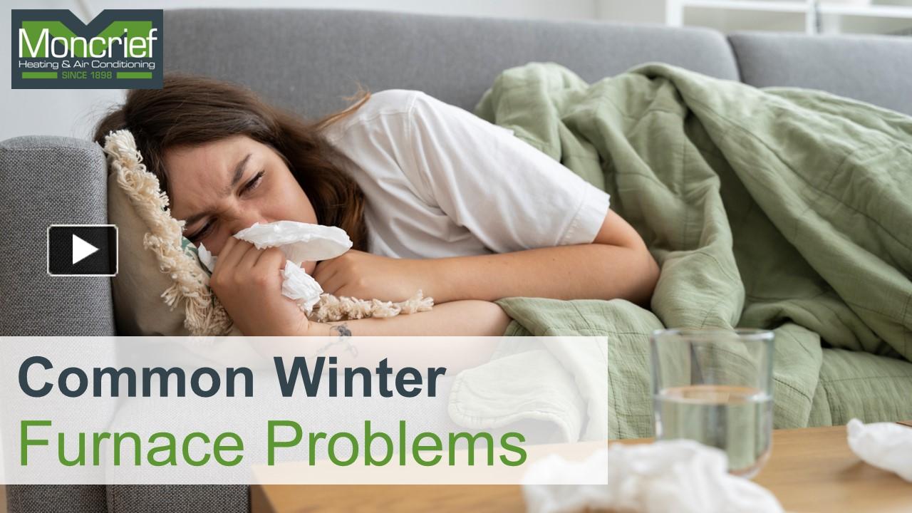 Most Common Furnace Problems During Winter and How to Avoid Them. presentation | free to view