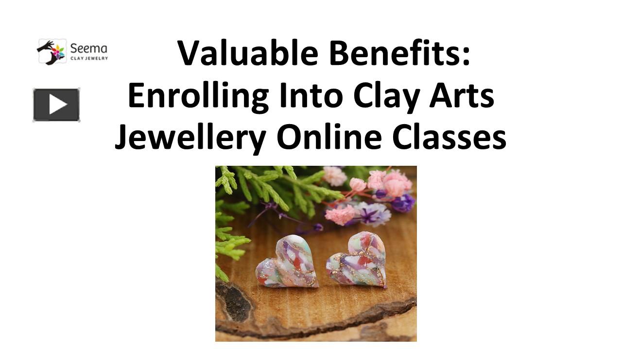 PPT – Valuable Benefits: Enrolling Into Clay Arts Jewellery Online ...