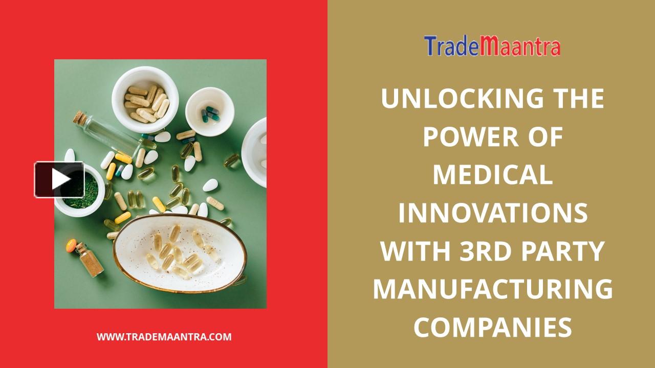 PPT – Unlocking the Power of Medical Innovations with 3rd Party Manufacturing Companies ...
