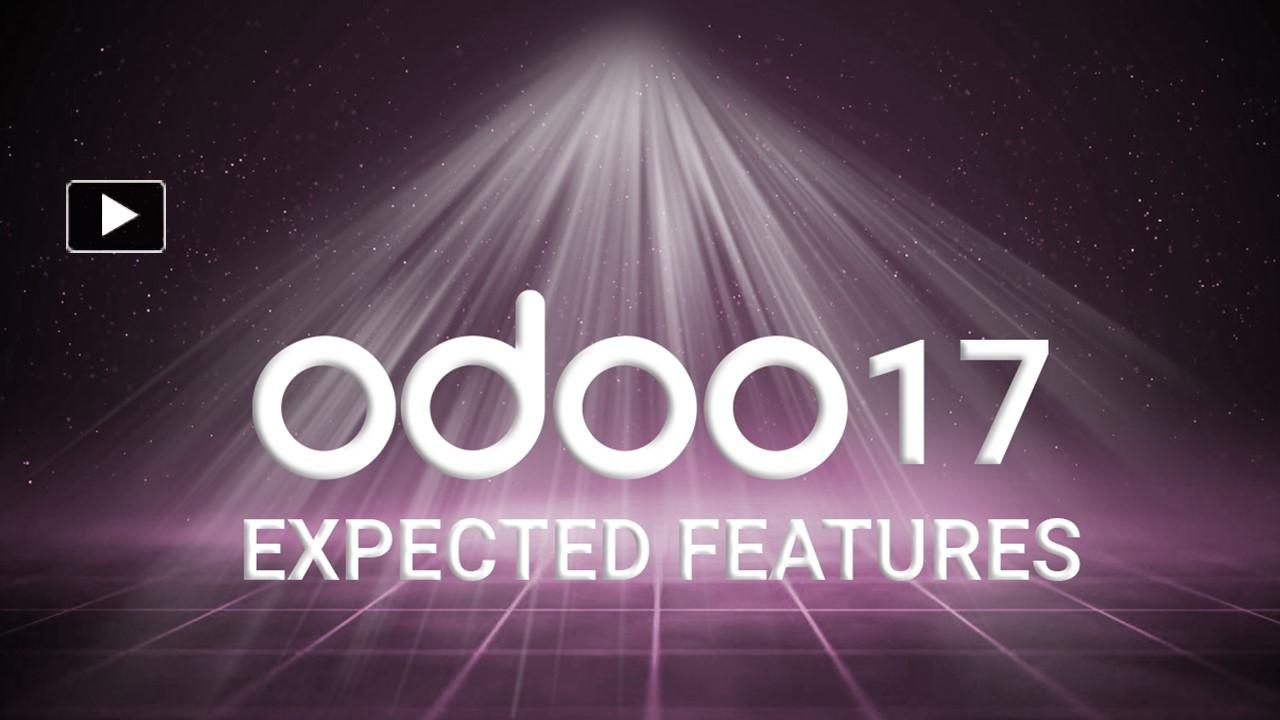 Ppt Expected Features Of Odoo 17 Odoo 17 Roadmap Powerpoint Presentation Free To Download
