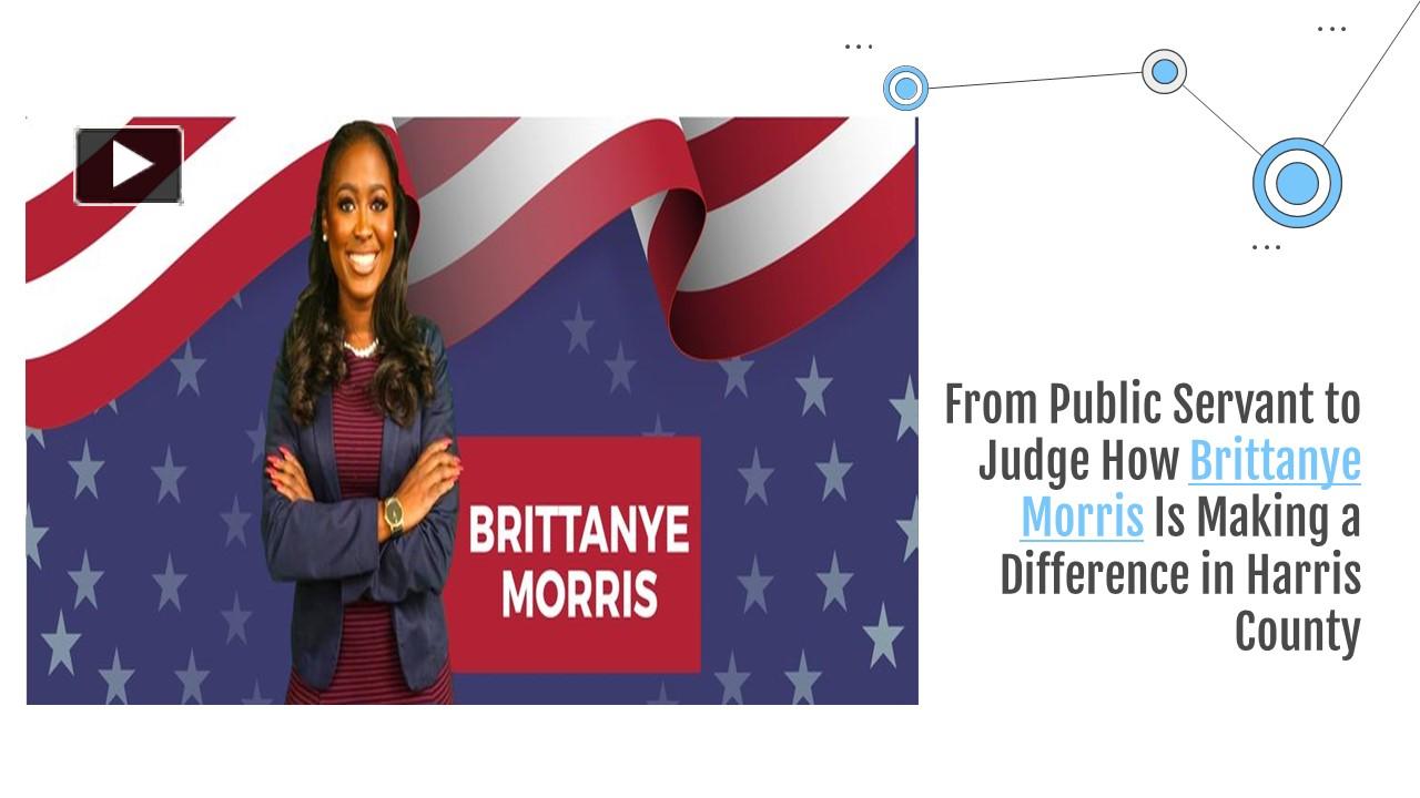 From Public Servant to Judge: How Brittanye Morris Is Making a Difference in Harris County ...