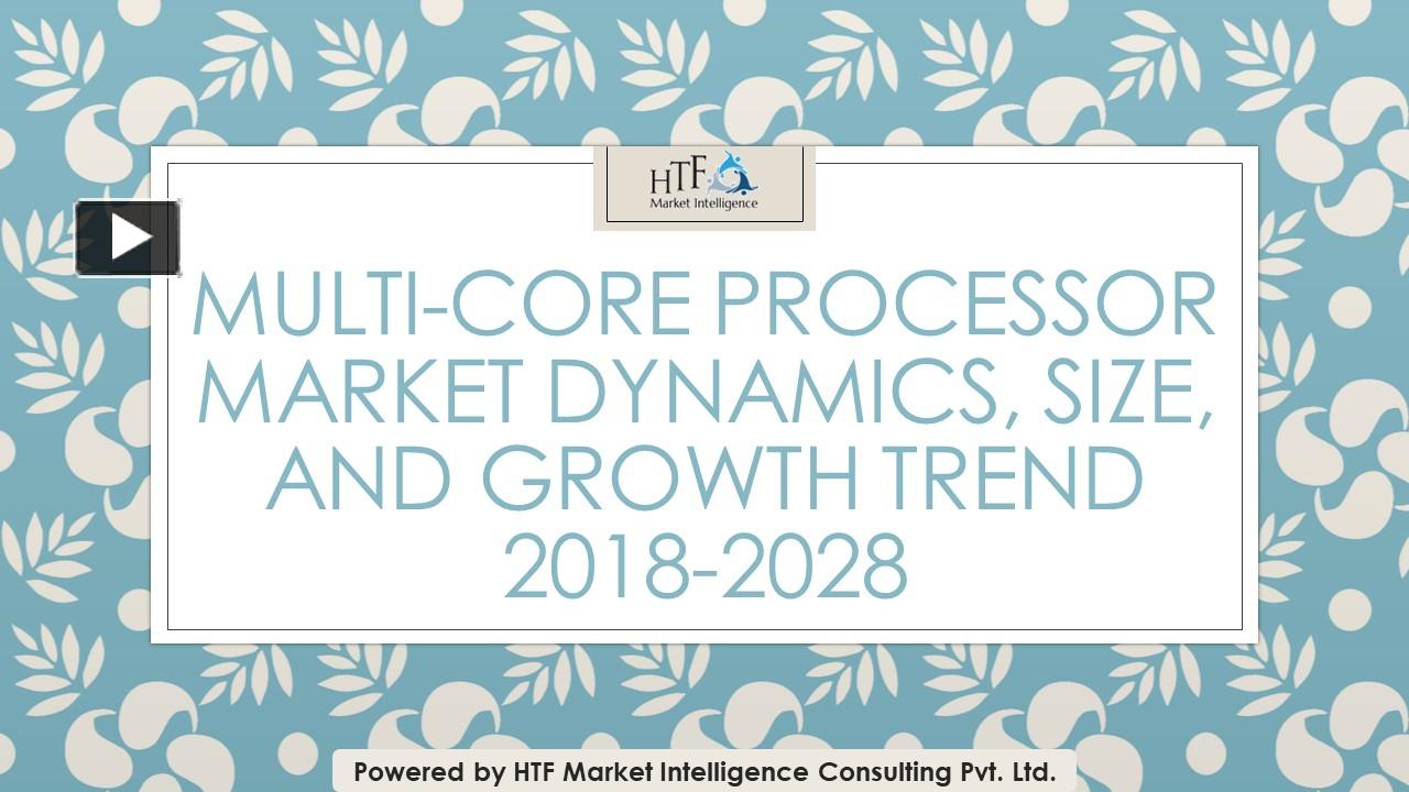 PPT – Multi-Core Processor Market Dynamics, Size, and Growth Trend 2018-2028 PowerPoint ...