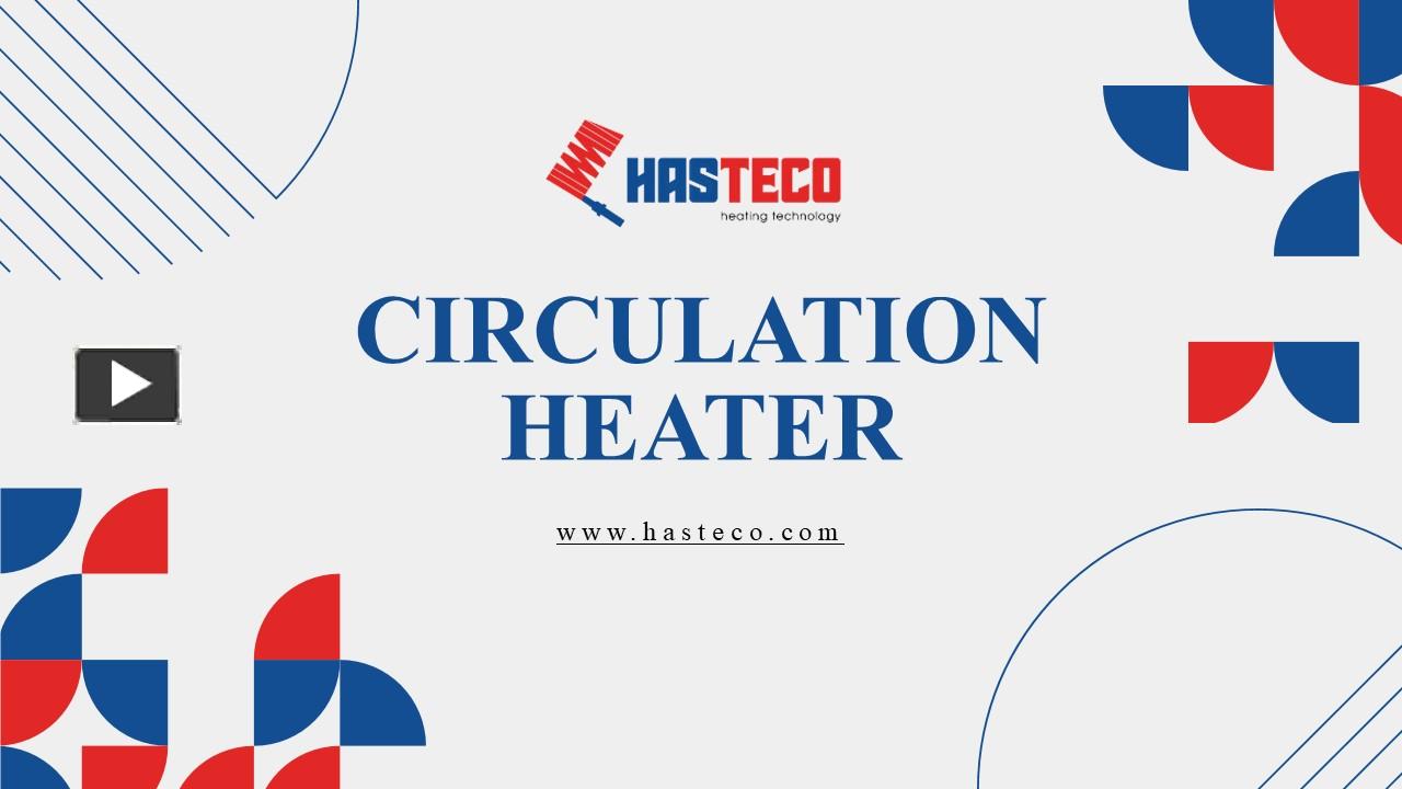 PPT – Efficient Circulation Heaters for Optimal Heat Transfer | Hasteco PowerPoint presentation ...