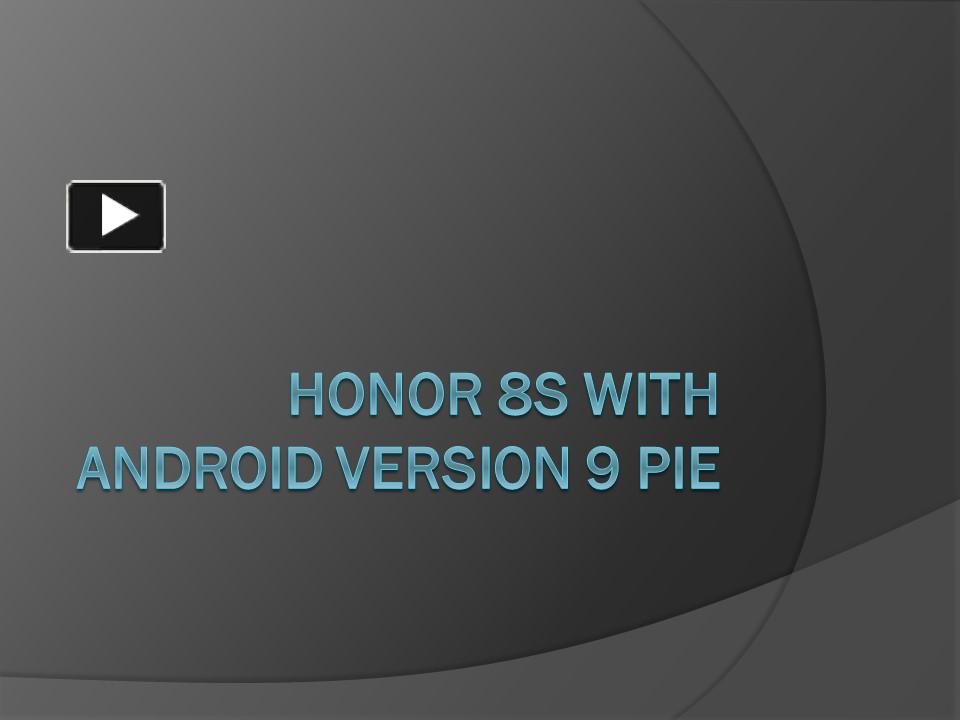 PPT – Honor 8S with Android Version 9 Pie PowerPoint presentation | free to download - id ...