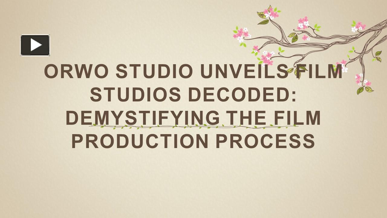 PPT – ORWO Studio Unveils Film Studios Decoded: Demystifying the Film Production Process ...