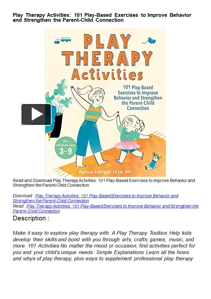 PPT – Read Online Play Therapy Activities: 101 Play-Based Exercises to Improve Behavior and ...