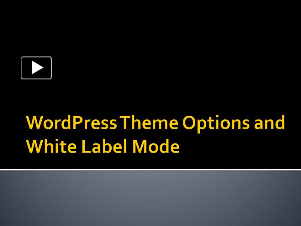 WordPress Theme Options and White Label Mode presentation | free to download