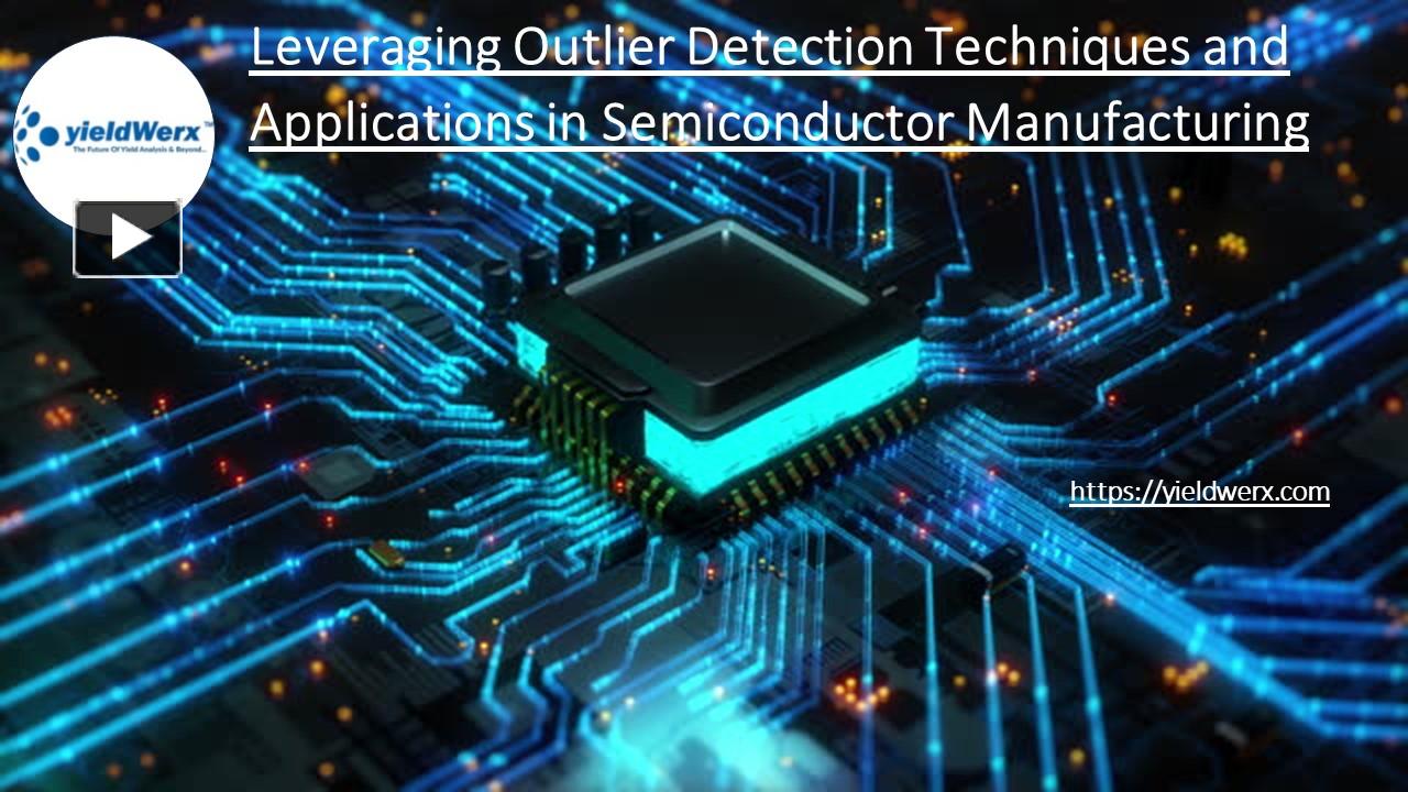 Ppt Leveraging Outlier Detection Techniques And Applications In Semiconductor Manufacturing
