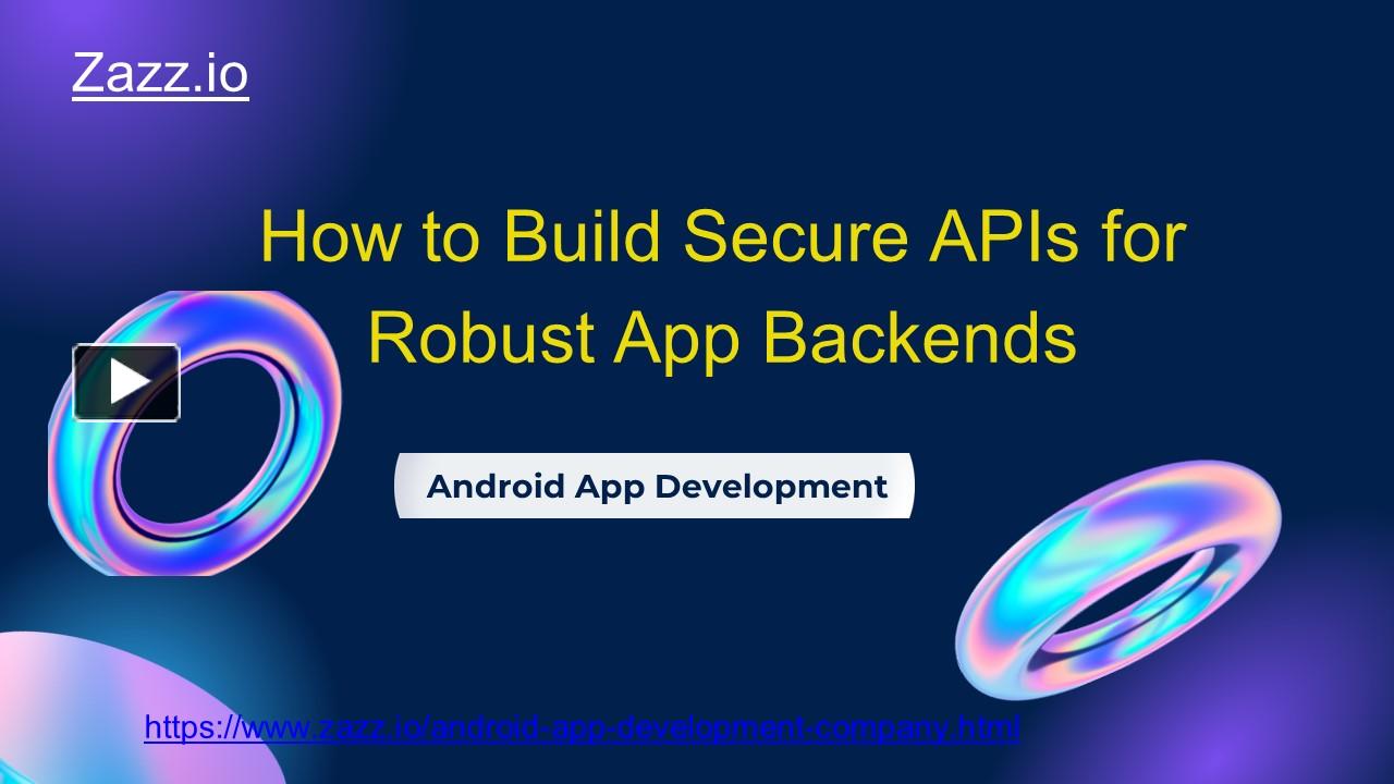 How To Build Secure Apis For Robust App Backends Presentation Free To