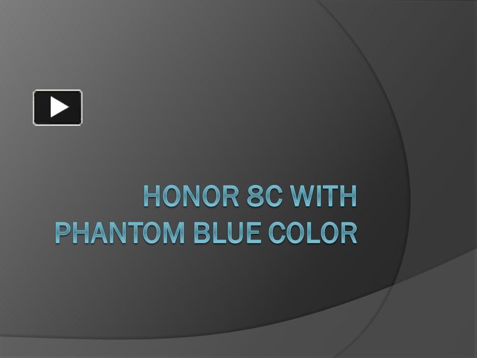 PPT – Honor 8C with Phantom Blue Color PowerPoint presentation | free to download - id: 9751ca-ZDc4Y