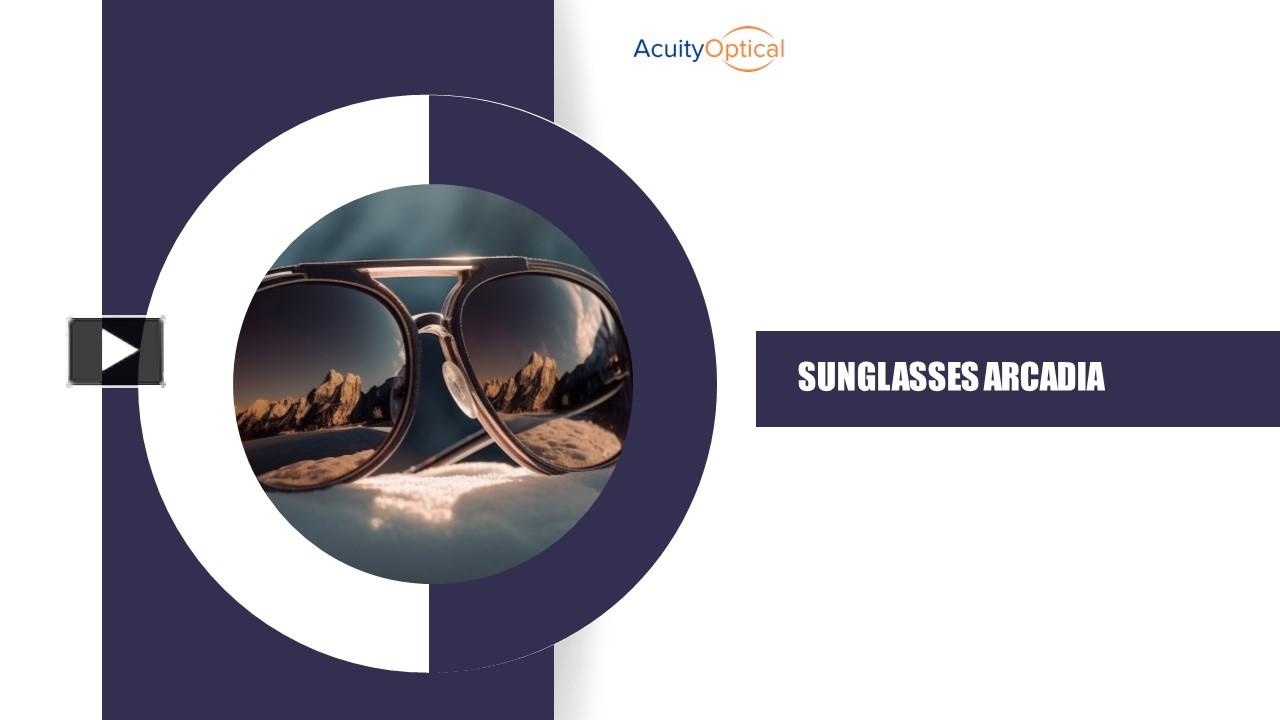 The Importance Of Wearing Sunglasses Arcadia Year-Round presentation | free to download