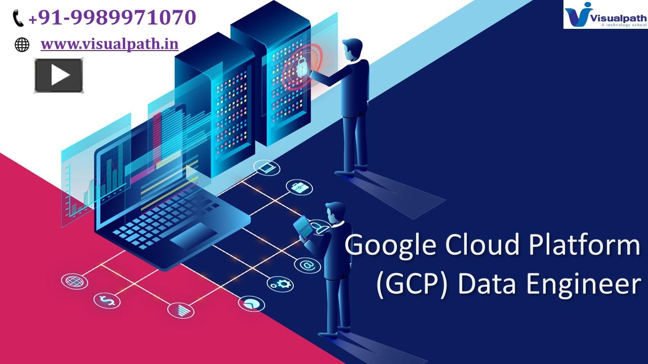 Ppt Gcp Data Engineer Online Training Gcp Online Training Powerpoint Presentation Free To