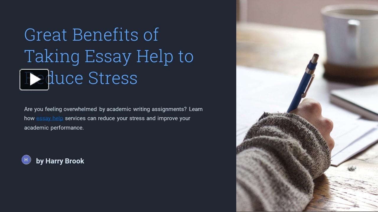 Great Benefits of Taking Essay Help to Reduce Stress presentation | free to download