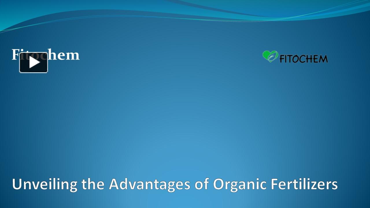 PPT – Unveiling the Advantages of Organic Fertilizers PowerPoint ...