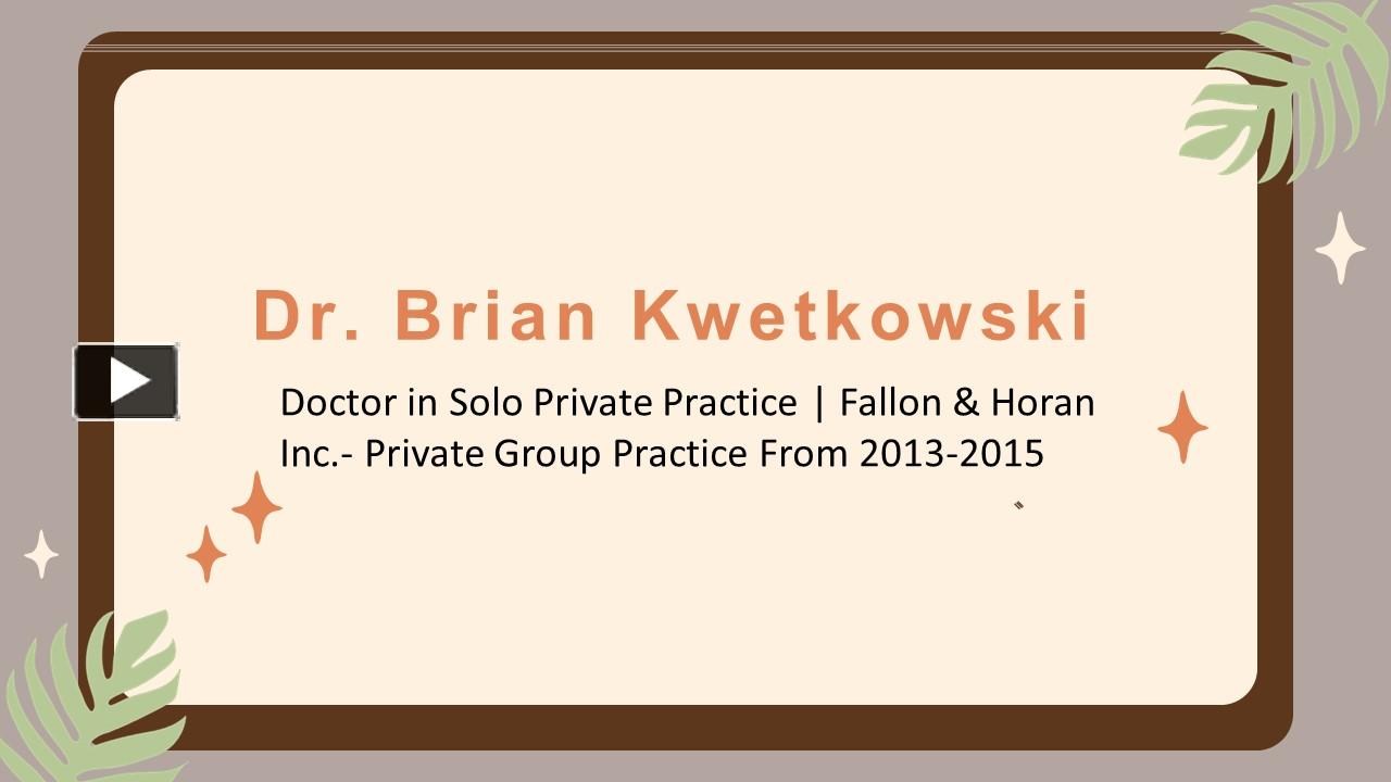 PPT – Dr. Brian Kwetkowski - Possesses Remarkable Management Skills PowerPoint presentation ...
