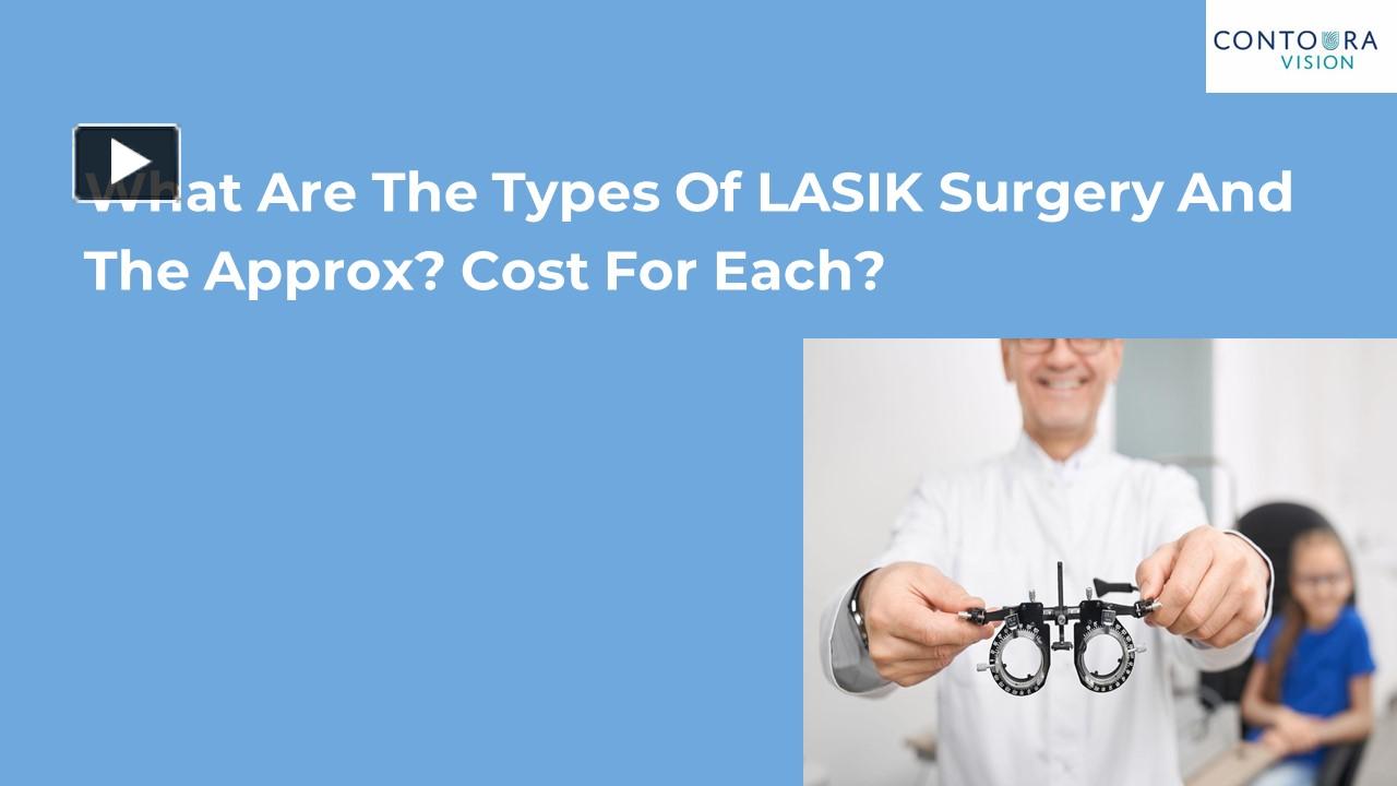 PPT – What Are The Types Of LASIK Surgery And The Approx? Cost For Each? PowerPoint presentation ...