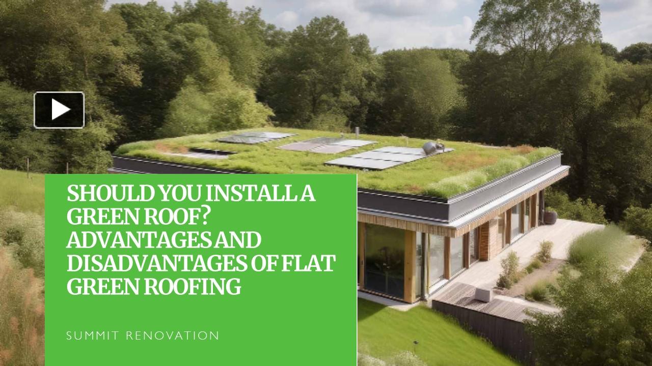 PPT – Should You Install a Green Roof? Advantages and Disadvantages of Flat Green Roofing ...