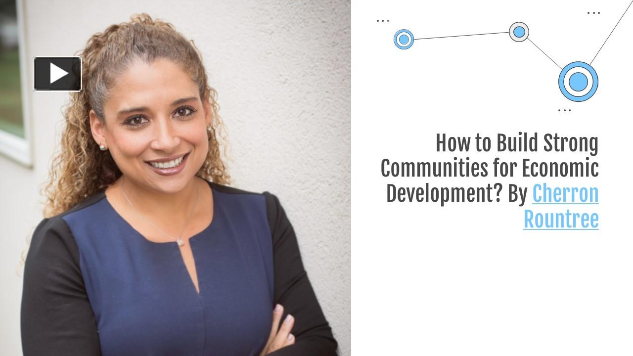 PPT – How to Build Strong Communities for Economic Development? By Cherron Rountree PowerPoint ...