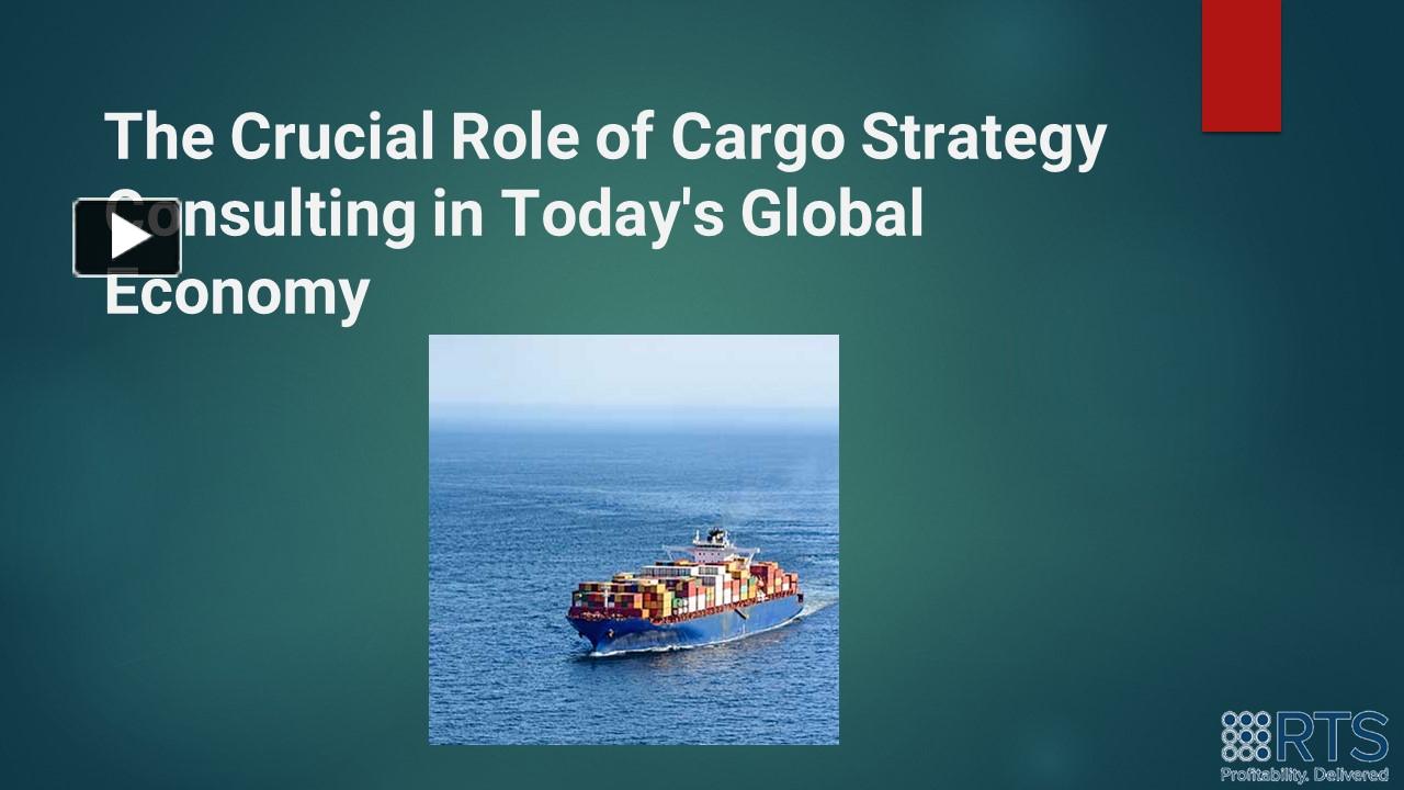 PPT – The Crucial Role of Cargo Strategy Consulting in Today's Global Economy PowerPoint ...