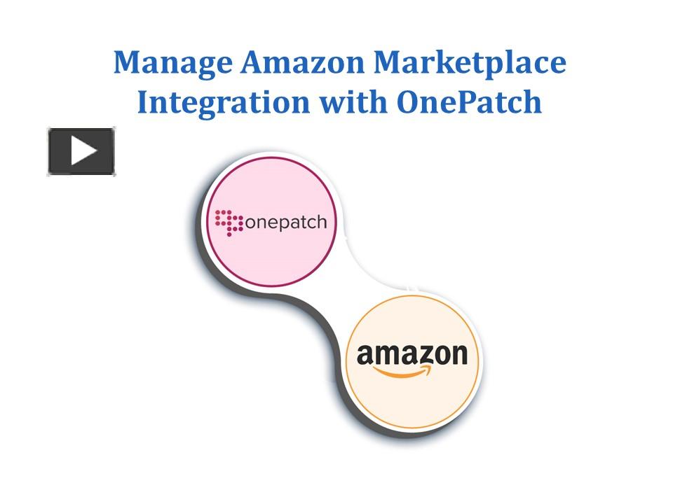 Manage Amazon Marketplace Integration with OnePatch | eCommerce Order and Inventory Management ...