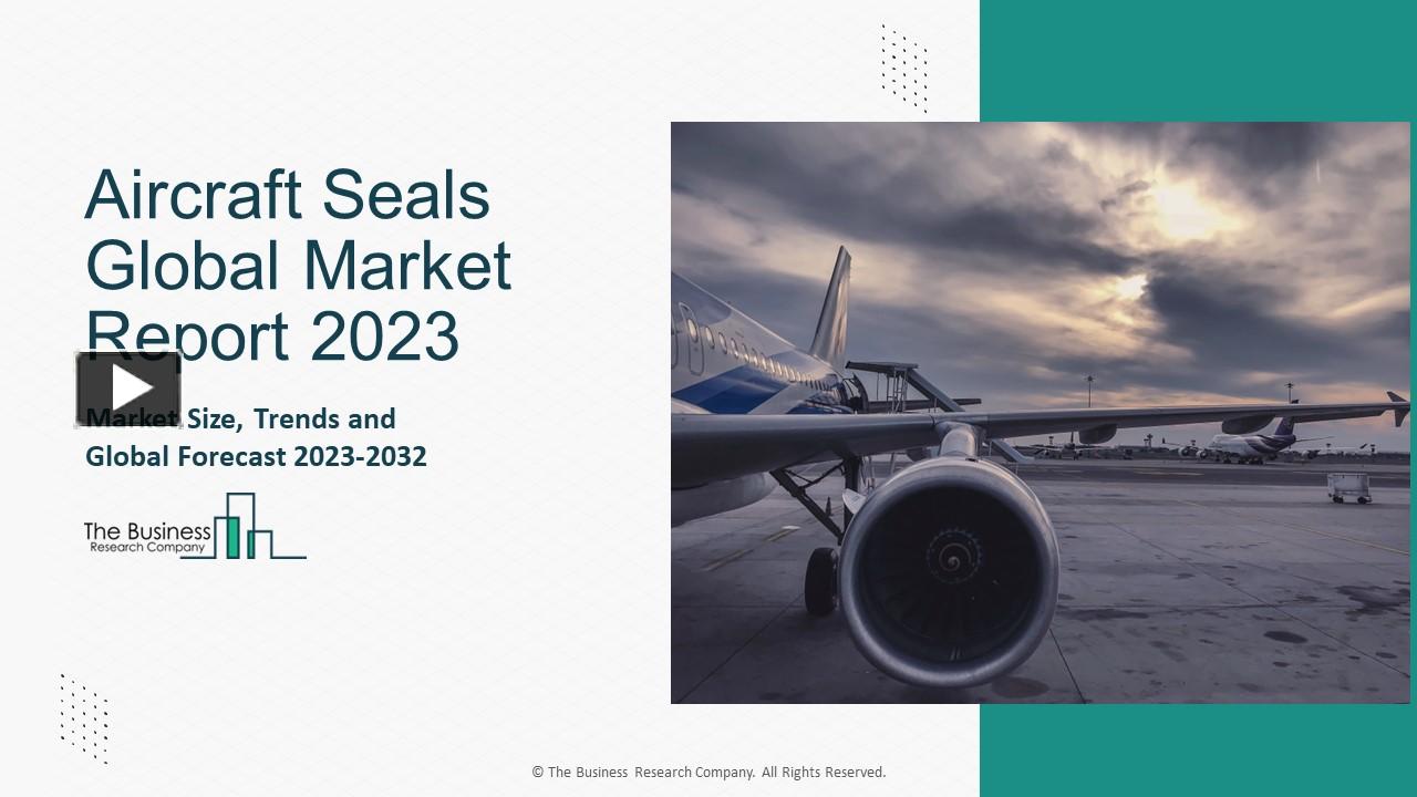 PPT – Aircraft Seals Market Analysis, Leading Trends And Global Forecast 2023 To 2032 PowerPoint ...