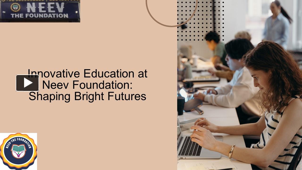 PPT – Innovative Education at Neev Foundation Shaping Bright Futures PowerPoint presentation ...
