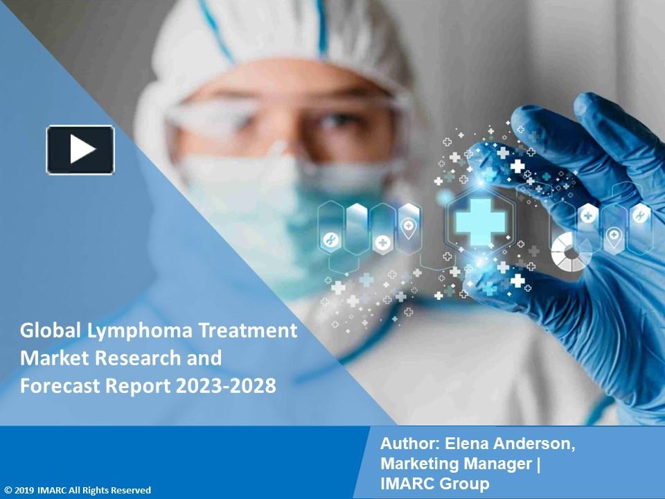 Lymphoma Treatment Market PPT: Growth, Outlook, Demand, Keyplayer Analysis and Opportunity 2023 ...