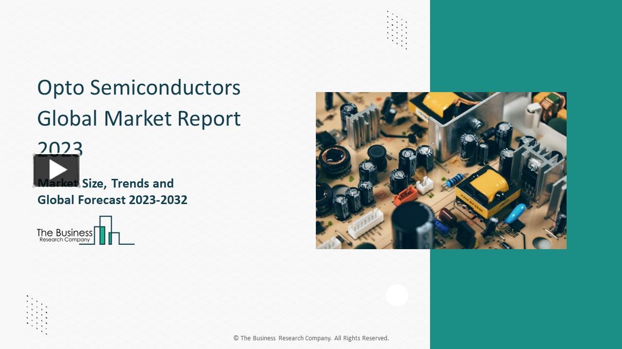 PPT – Opto Semiconductors Global Market Report 2023 PowerPoint presentation | free to download ...