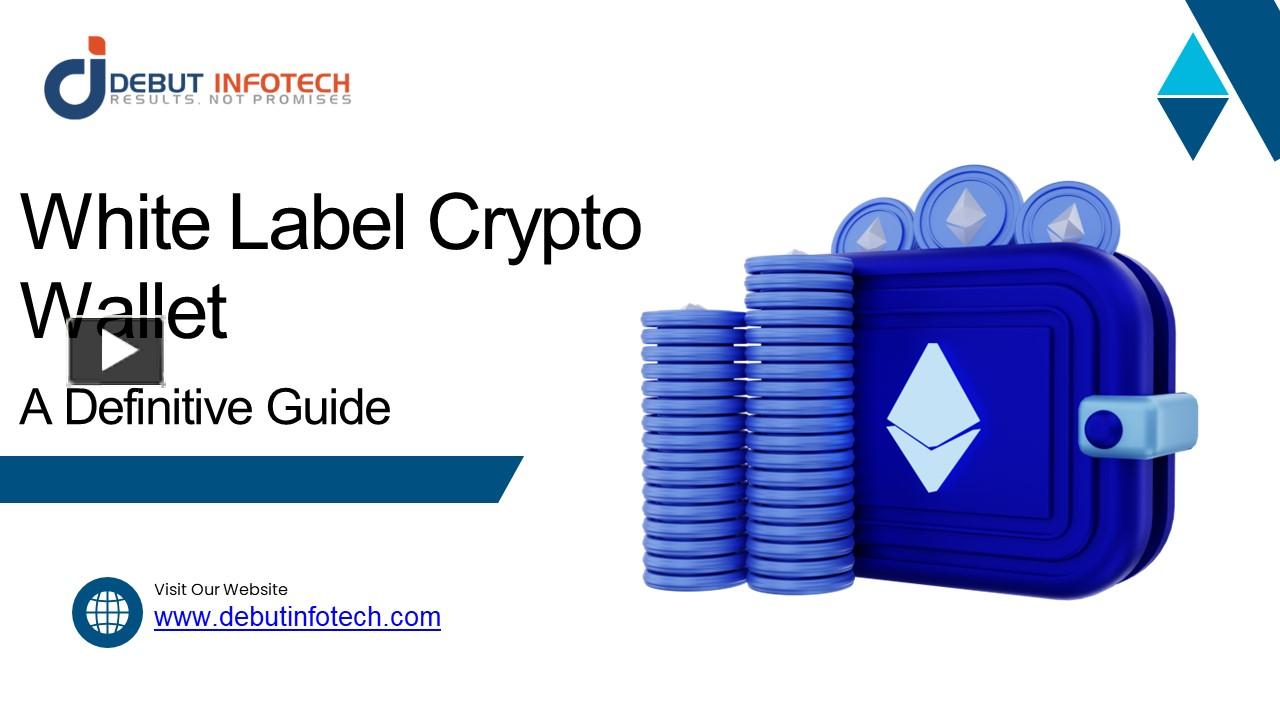 White Label Crypto Wallet: A Definitive Guide presentation | free to download