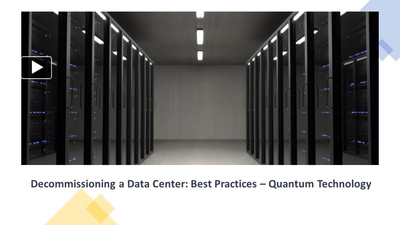 Decommissioning a Data Center: Best Practices – Quantum Technology presentation | free to download
